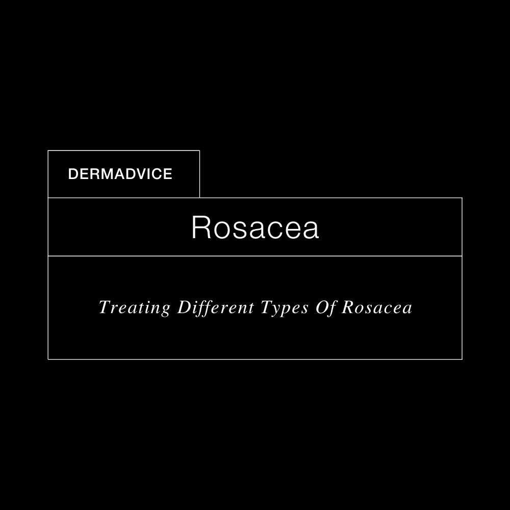 DermAdvice™ by DermExcel | Treating Different Types of Rosacea